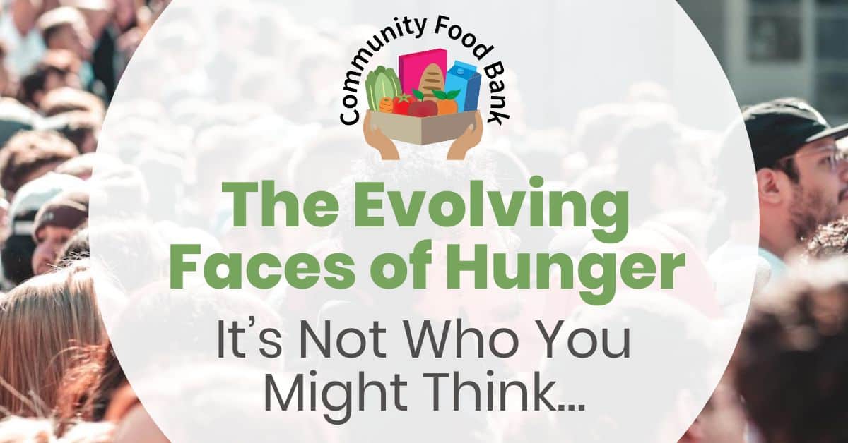 The Evolving Faces of Hunger - It’s Not Who You Might Think